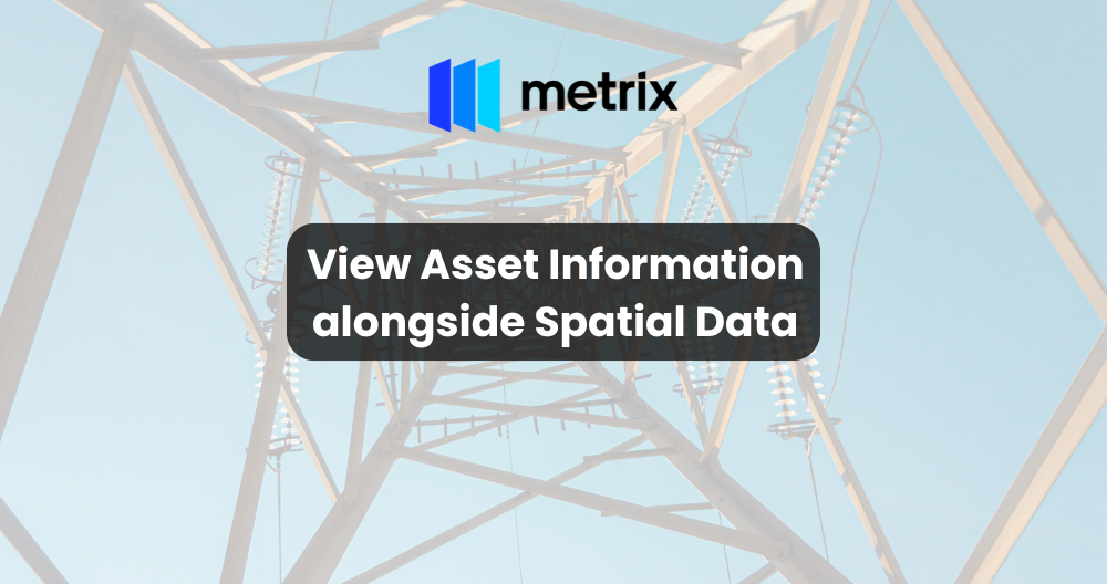 Pre-Styled Map Themes allow you to view Asset Information alongside Spatial Data - Metrix Assets